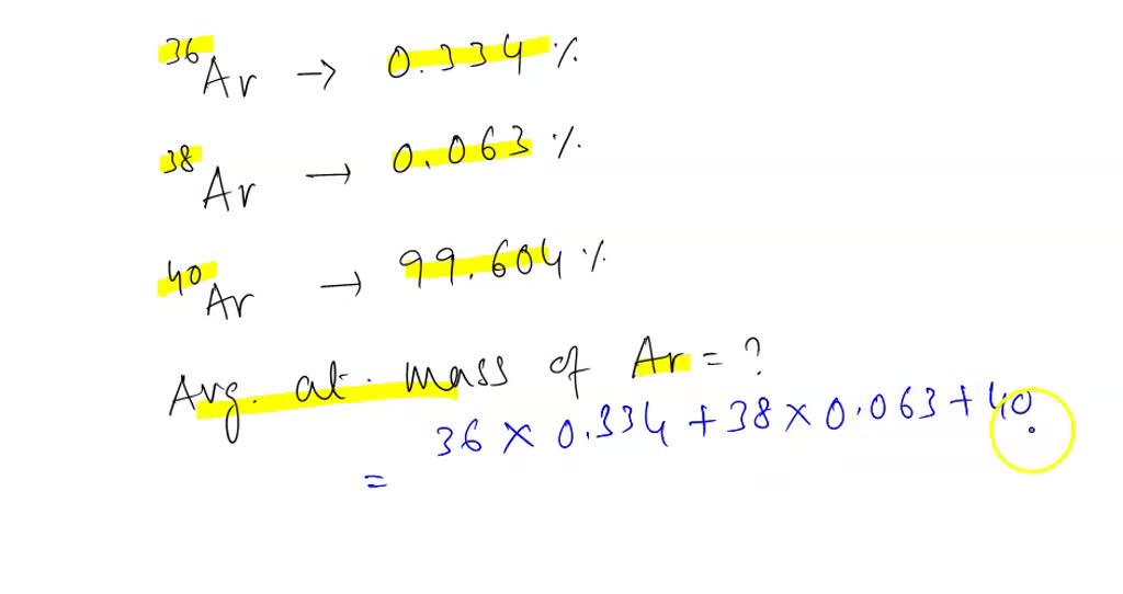 SOLVED: Naturally occurring isotopes of argon are Ar-36, Ar-38, and Ar ...