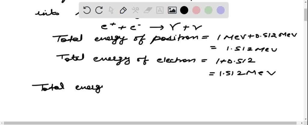 SOLVED: A 1 MeV positron and a 1 MeV electron meet each moving in ...