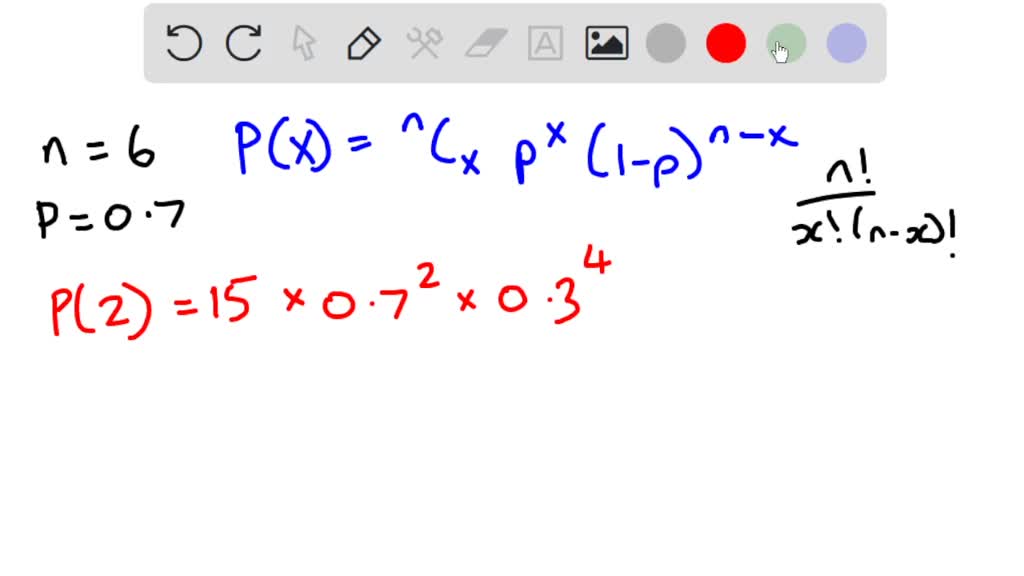 SOLVED: Use n = 6 and p = 0.7 to complete parts (a) through (d) below. (a) Construct a binomial ...