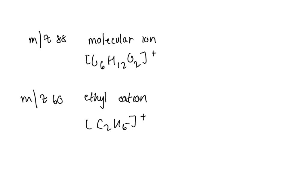 The mass spectrum of ethyl butanoate shows two characteristic peaks due ...