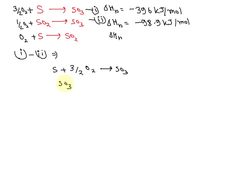 SOLVED: The Î”rH for the oxidation of solid sulfur to SO3 is -396 kJmol ...