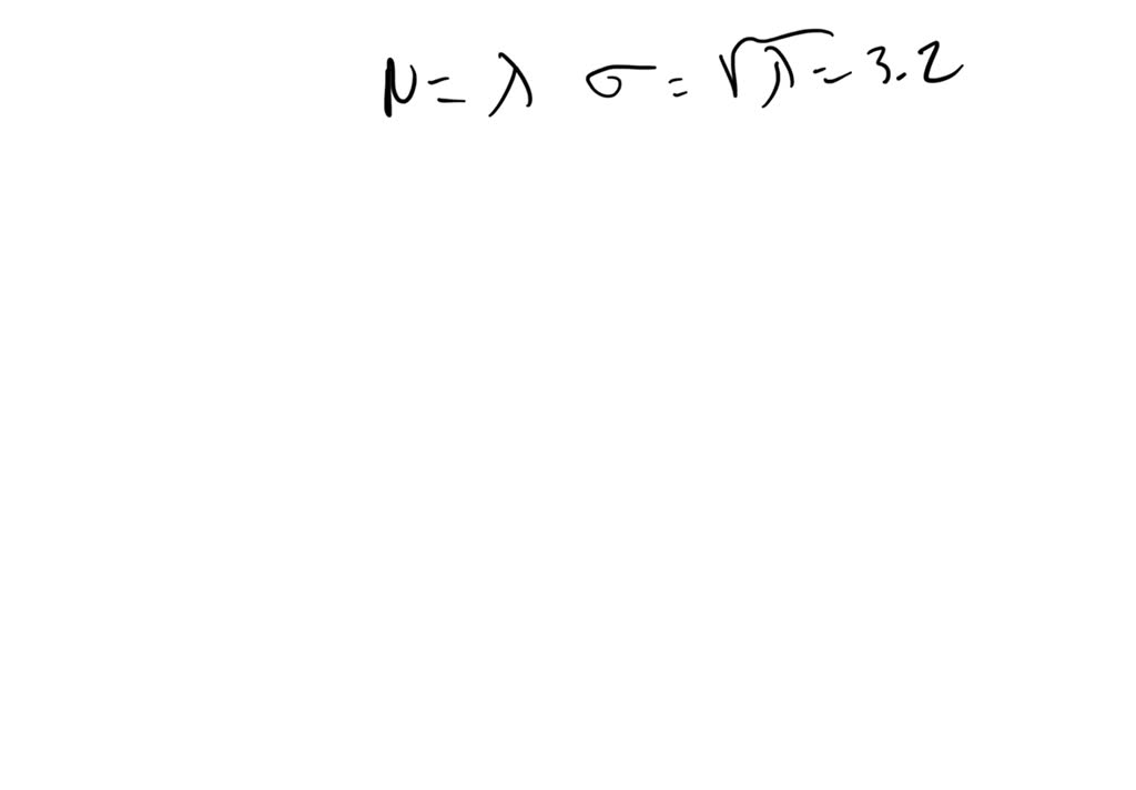 SOLVED: Let X be Poisson distributed with intensity λ = 10. Determine the expected value µ, the ...
