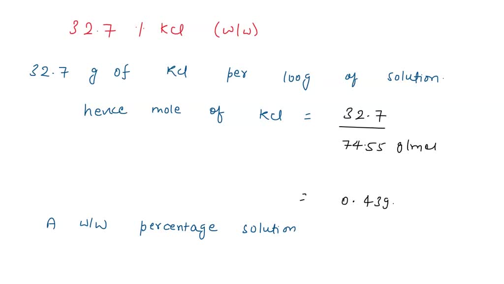 SOLVED: An aqueous solution contains 32.7% KCl (weight weight %). How ...