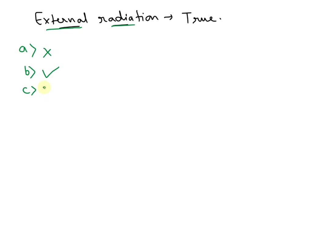 SOLVED: Which of the following statements about external radiation are ...