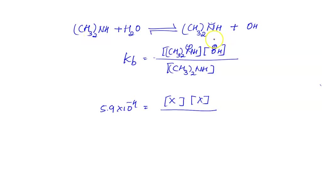 SOLVED: The Kb of dimethylamine [(CH3)2NH] is 5.90Ã—10^-4 at 25Â°C ...