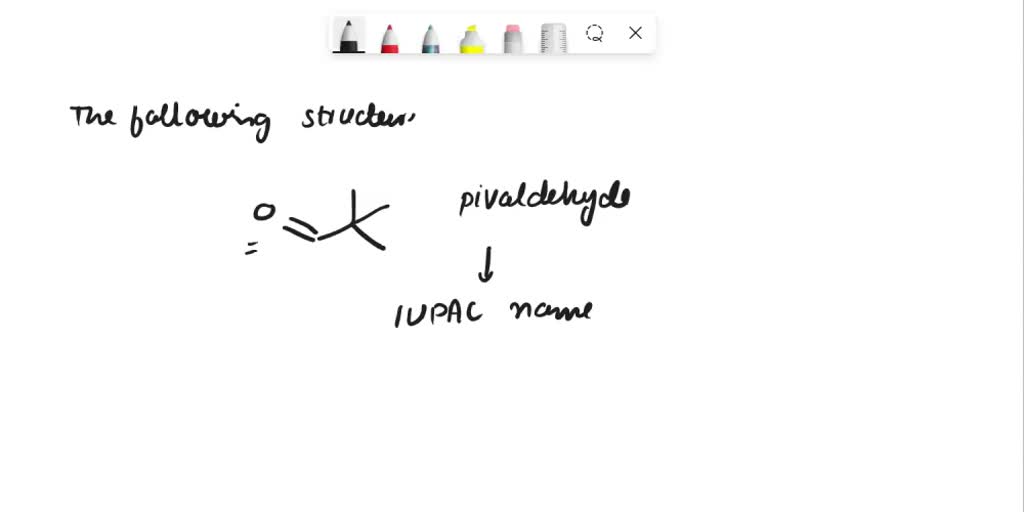 SOLVED: What is the IUPAC name for the following compound? pivaldehyde ...