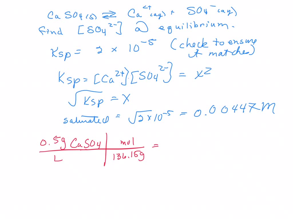 SOLVED: One-half gram of solid calcium sulfate, CaSO4 (s) is added to 1.0L of pure water ...