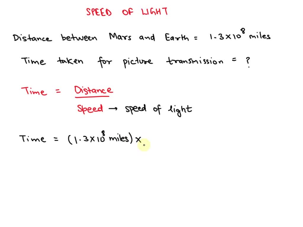 SOLVED: The average distance between Mars and Earth is about 1.3 × 10^8 ...