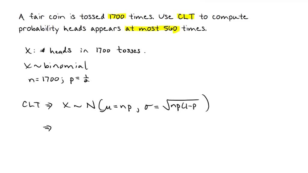 3) A fair coin is tossed 1700 times.Use CLT to compute the probability ...