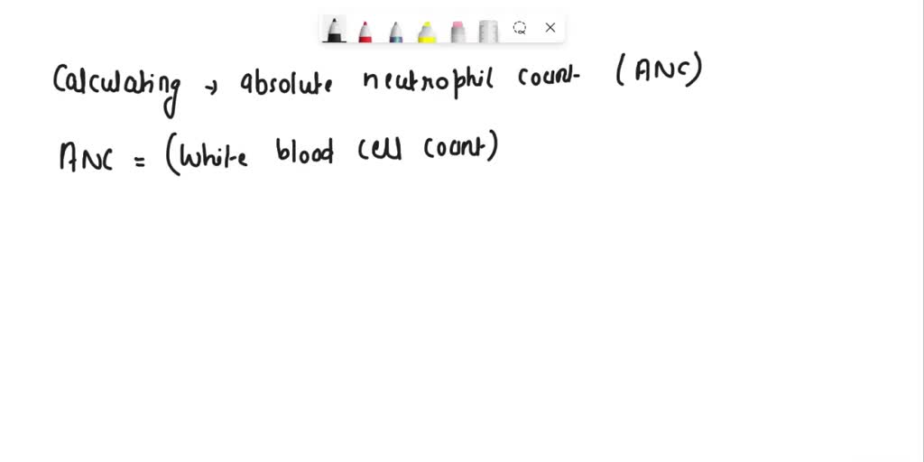 SOLVED: calculate the absolute neutrophil count for a patient with the following laboratory ...