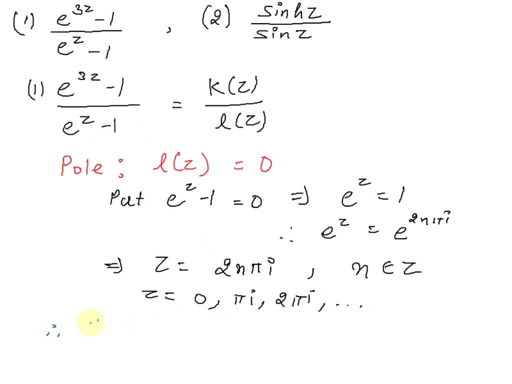 SOLVED: Problem 1 (8.5pts) . (a) Find all singular points of 4 cos( z 22 4T2 f(2) and determine ...