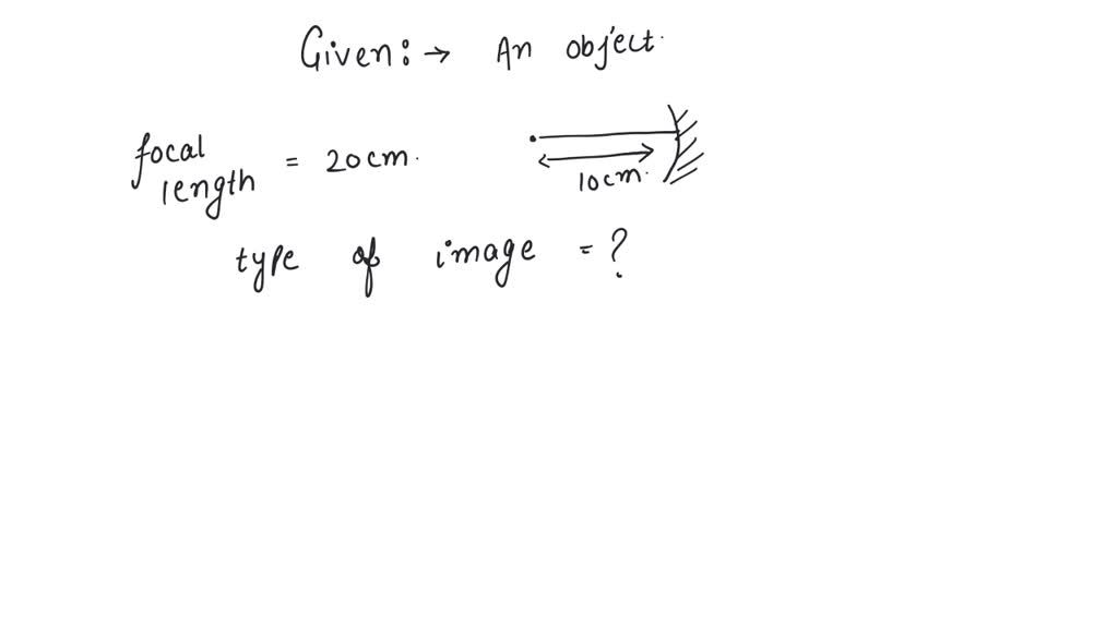 SOLVED: If an object is placed 10cm infront of a concave mirror of ...