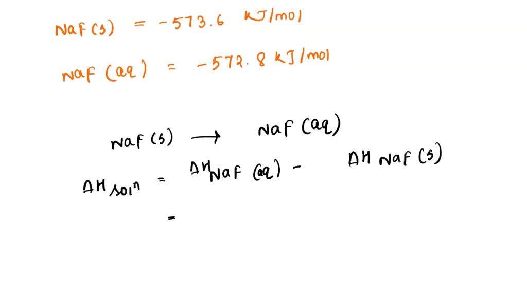 SOLVED: The lattice energy of NaF(s) is -573.6 kJ/mol and the enthalpy ...