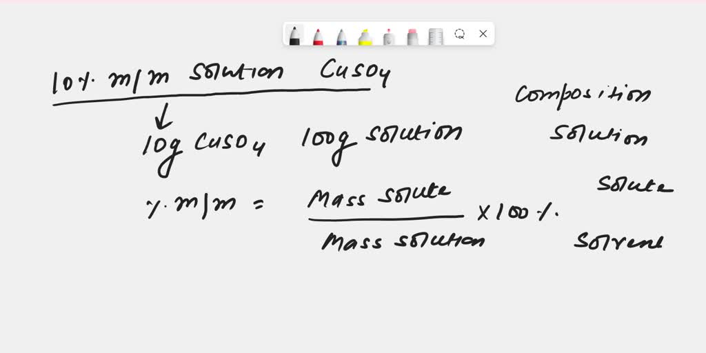 A 10% mass by mass solution of CuSO4 means: a) 10 g of CuSO4 dissolved ...