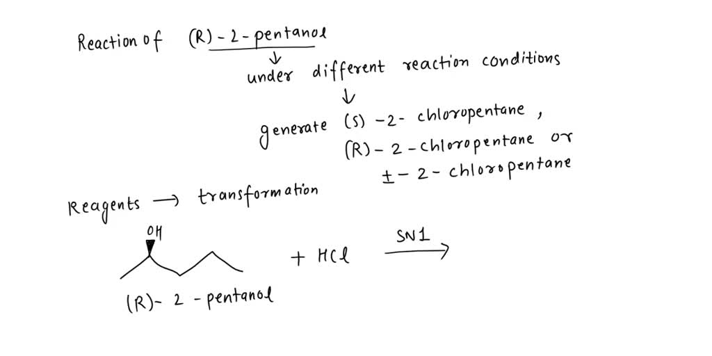 SOLVED: Reaction of (R)-2-pentanol under different reaction conditions can generate (S)-2 ...