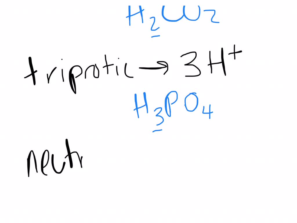 SOLVED: )Identify the Monoprotic, Diprotic, and triprotic acids. What ...