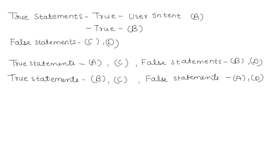SOLVED: Which of the following is true? Select all that apply. O False User intent refers to ...