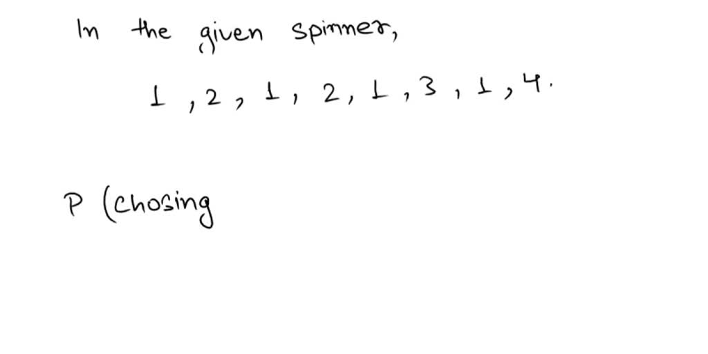SOLVED: spinner is numbered as shown in che diagram Each score 15 equally likely occur . What is ...