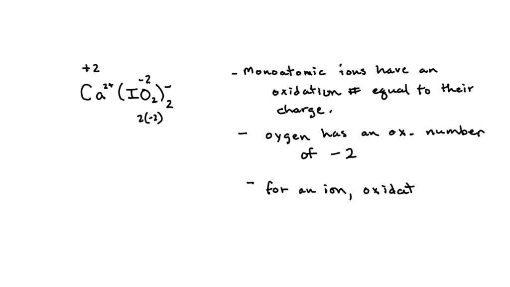 SOLVED: Assign oxidation numbers to each atom in calcium iodite, Ca(IO2)2.