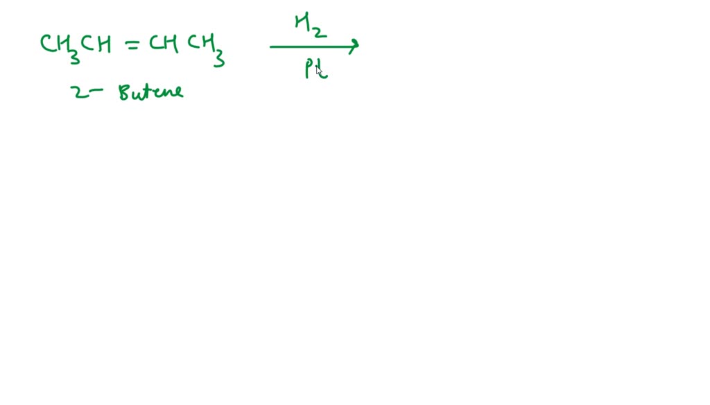 SOLVED: formula for the product of the hydrogenation of 2-butene 8 ...