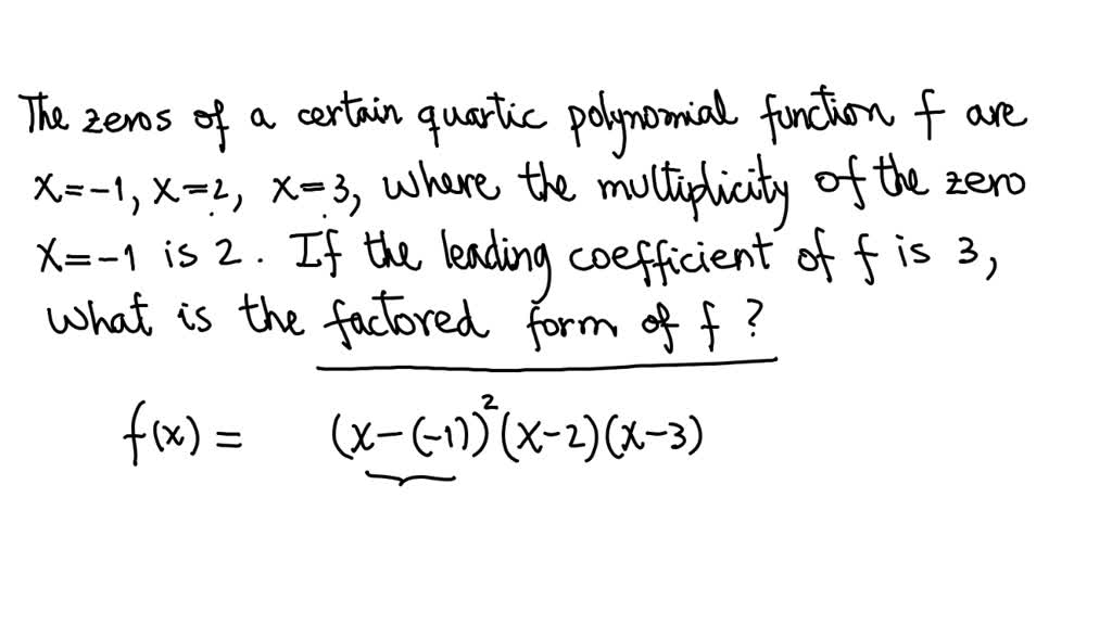 SOLVED: The zeros of a certain quartic polynomial function f are x = -1, x =2, x = 3, where the ...
