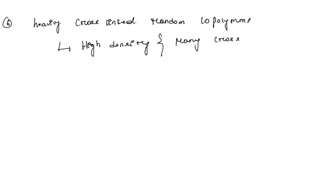 SOLVED: QUESTION 6 For "heavily cross-linked random copolymer with ...