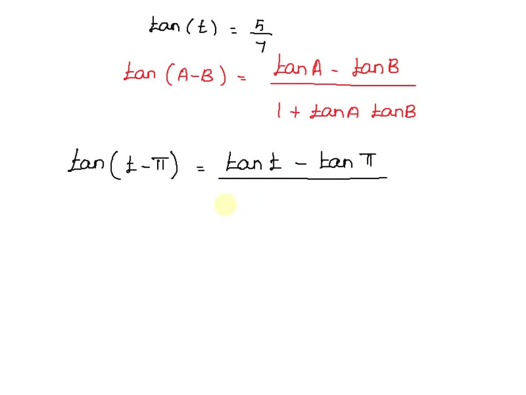If tan(t) = 5/7, what is tan(t - pi)