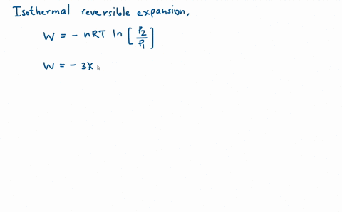 calculate the work done in reversible expansion of three moles of an ...