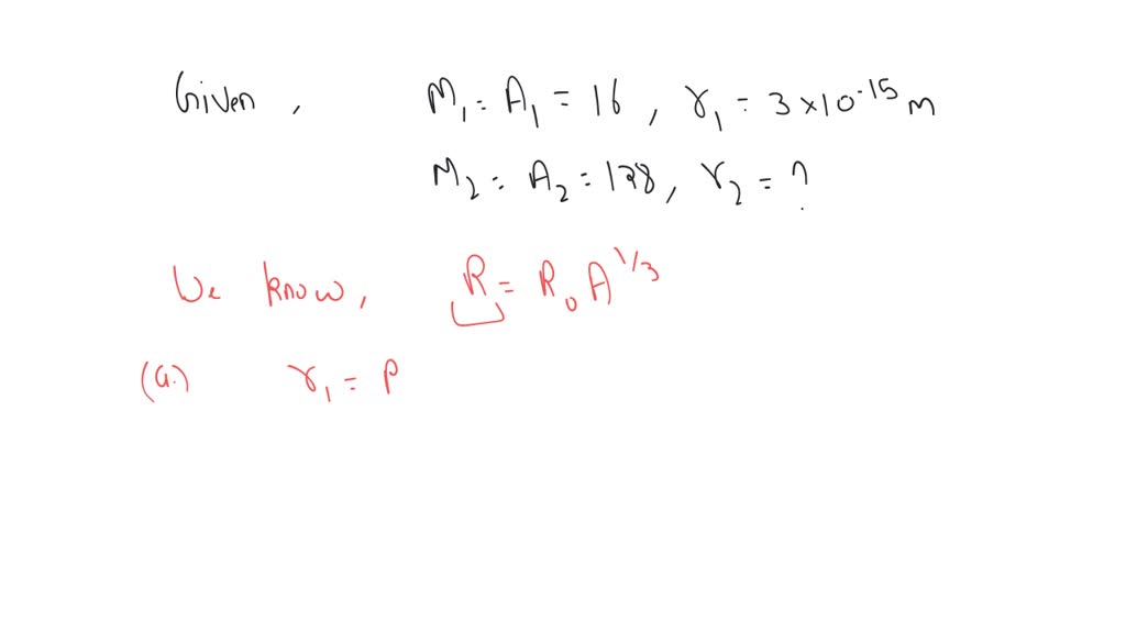 SOLVED: "The nuclear radius of a nucleus with nucleon number 16 is 3 × ...