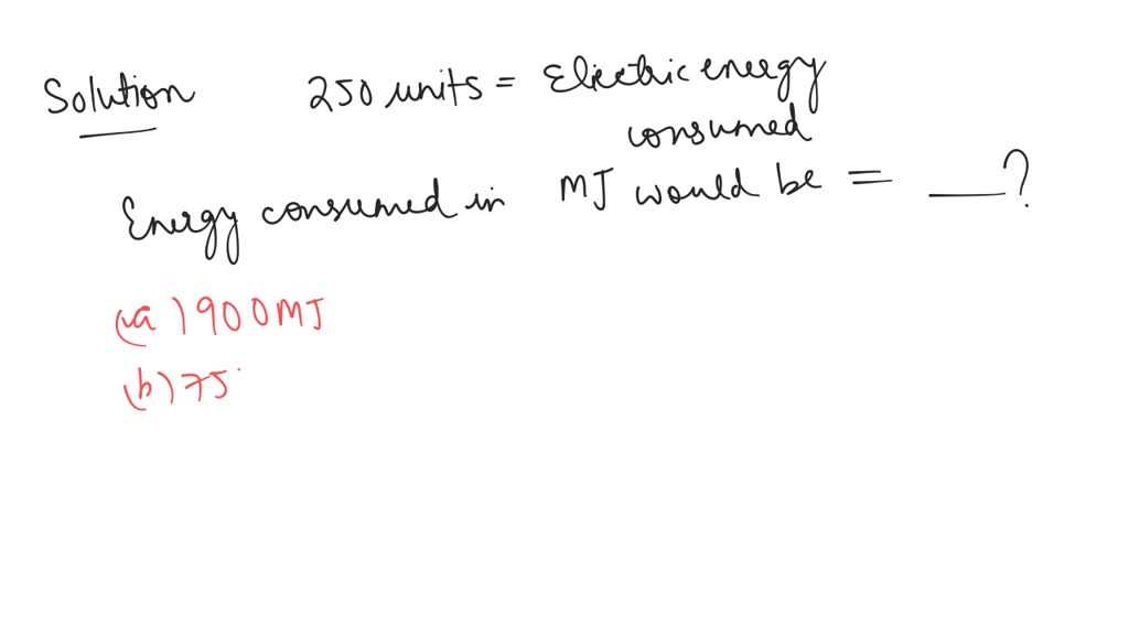 SOLVED: A certain household consumes 250 units of electric energy in a ...