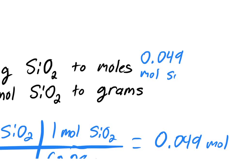 SOLVED: How Iny MOLES Of silicon dioxide are present 2.93 grams of ths ...