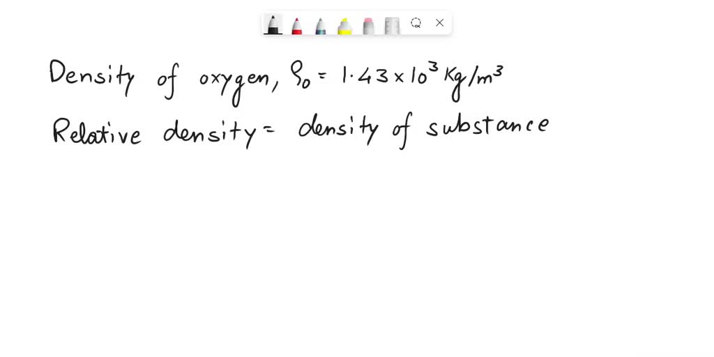 The relative density of oxygen is (density of oxygen is 1.43Ã—10^3 kg/m^2).
