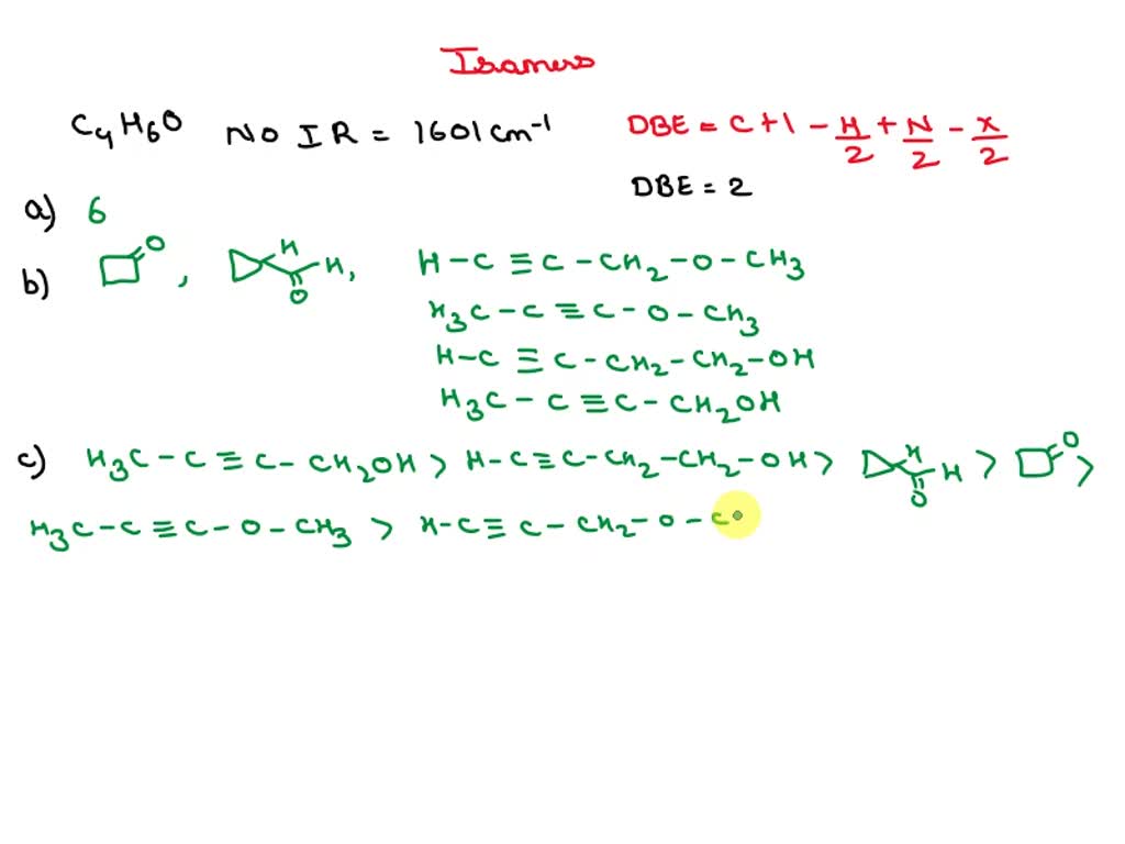 SOLVED: Isomers of compounds with molecular formula C4H6O have NO IR ...