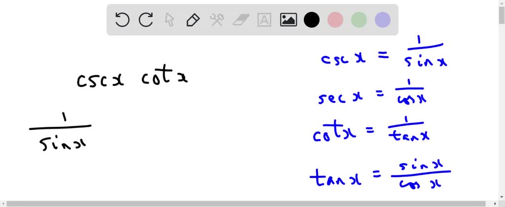 SOLVED: Write the following in terms of sin x and cos x; then simplify if possible. csc x cot x