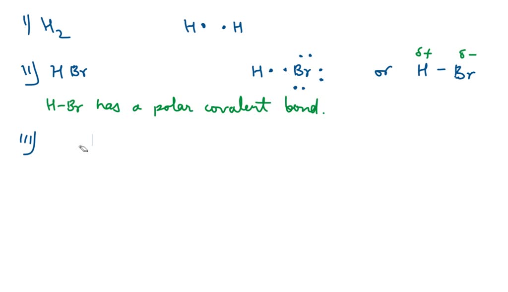 SOLVED: Which molecule listed below has a polar covalent bond? H2 HBr ...