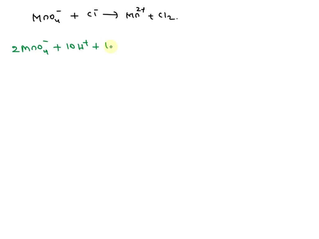 SOLVED: MnO4- + Cl- —> Mn+2 + Cl2 When the equation is balanced, the ...