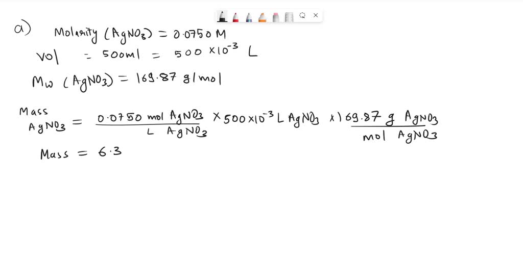 a. Describe the preparation of 500 mL of 0.0750 M AgNO3 from the solid reagent. Calculate the ...