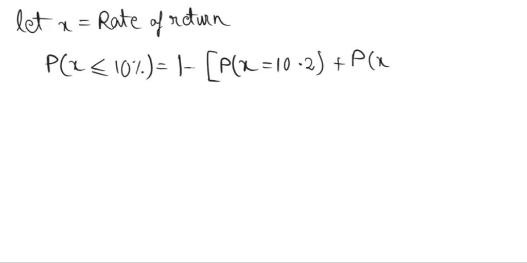 SOLVED: Calculate the expected rate of return for an investment of 550,000. Calculate the ...