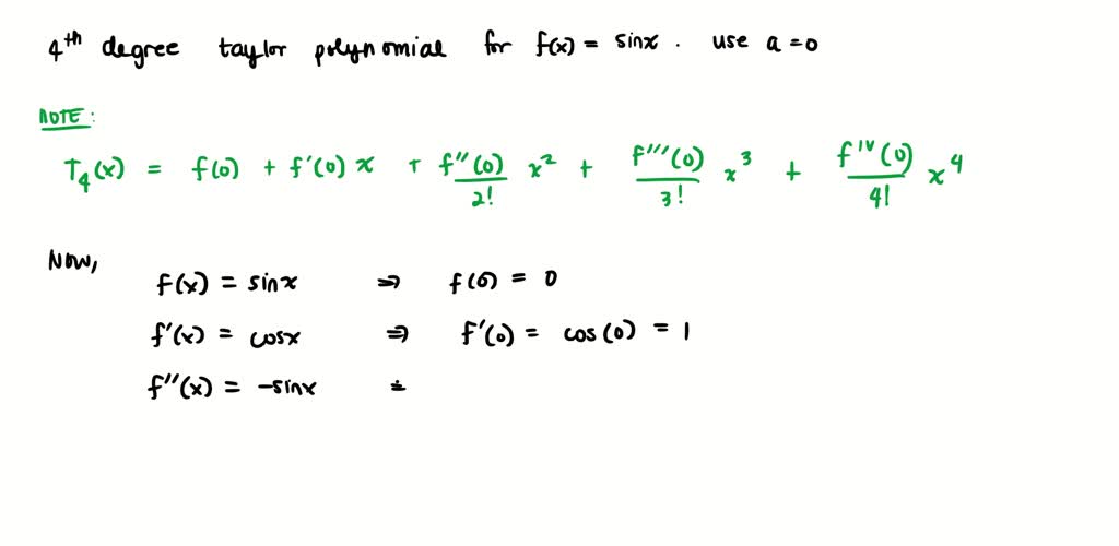 SOLVED: Find the 4th degree Taylor polynomial for the function f (x) sin(x) use a = 0.