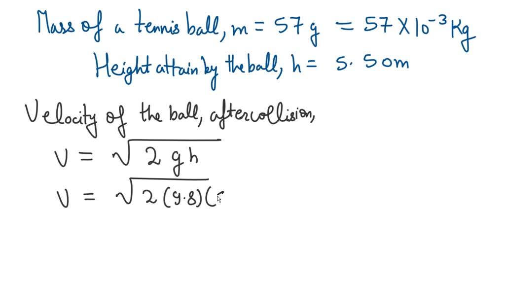 SOLVED: To warm up for a match, a tennis player hits the 57.0- g ball ...