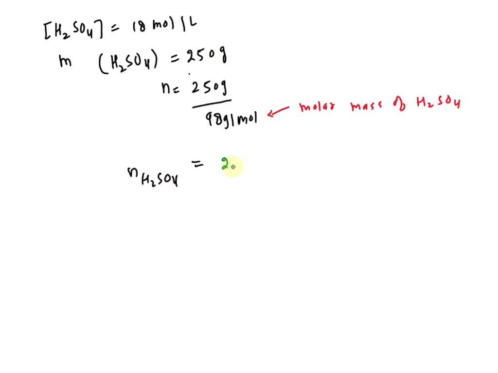 SOLVED: 250 g of Commercial sulphuric acid (H2SO4) has a concentration of 18.0 mol/L. a ...