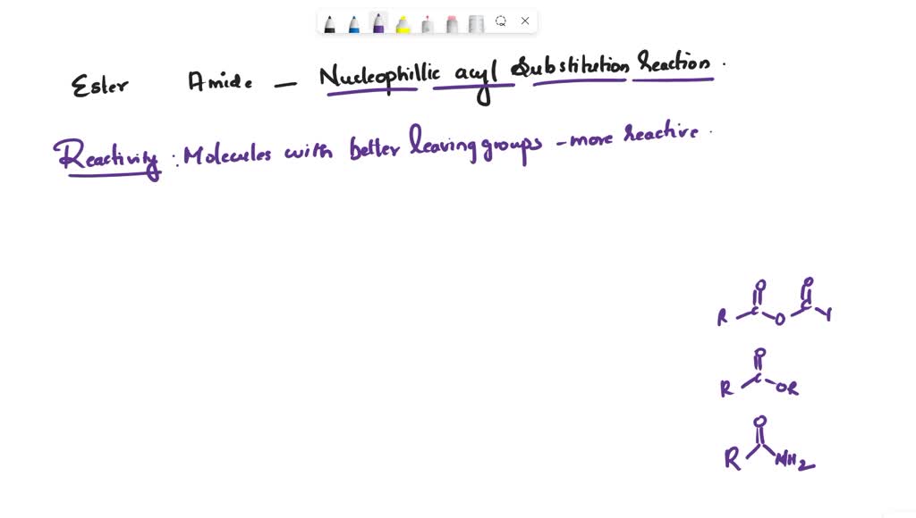 SOLVED: 'Q10: - Explain how Esters are more reactive than amides in nucleophilic acyl ...
