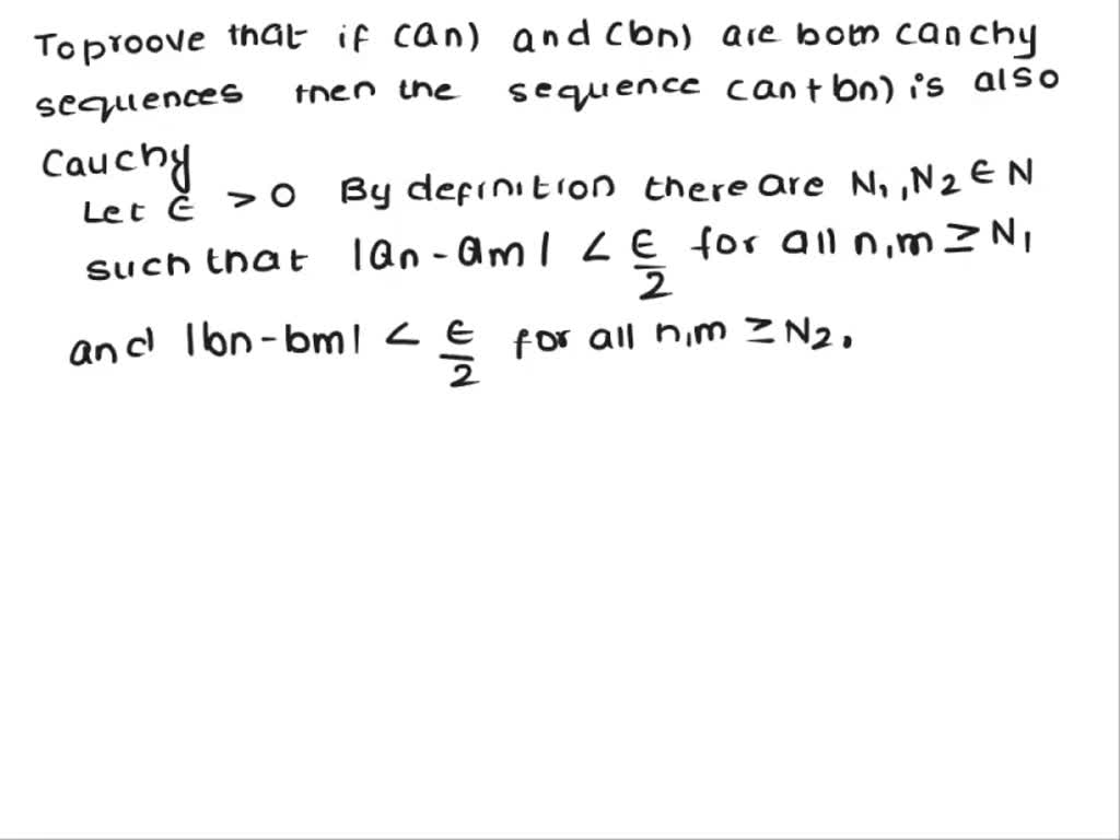 SOLVED: (a) Prove that if (an) and (bn are both Cauchy sequences, then the sequence (an - + bn ...