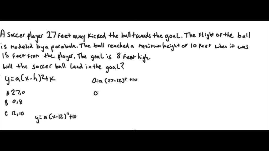 SOLVED: A soccer player who is 27 feet from a goal attempted to kick ...