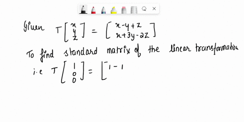 Find the standard matrix of the linear transformation x 2y...