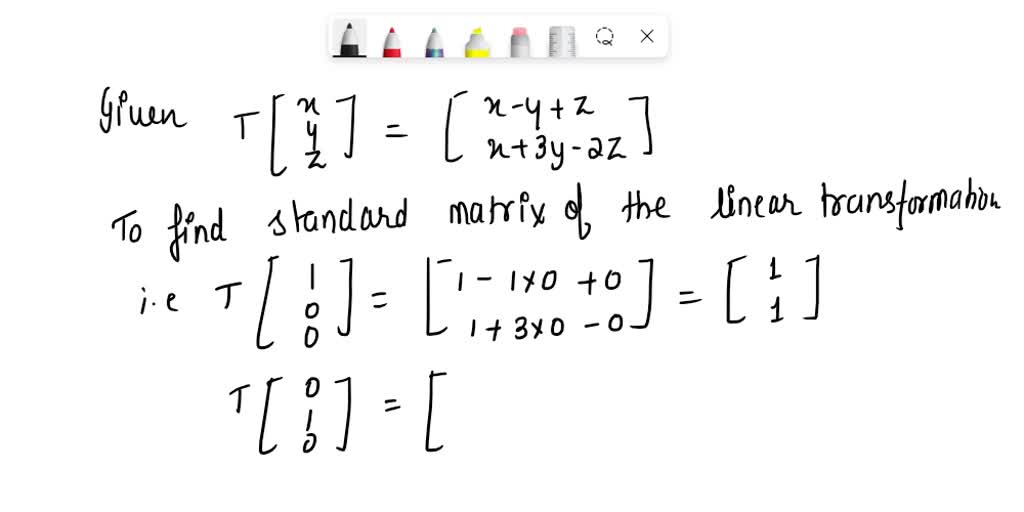 SOLVED: Find the standard matrix of the linear transformation. X-Y + 2 x + 3y - 2z 2