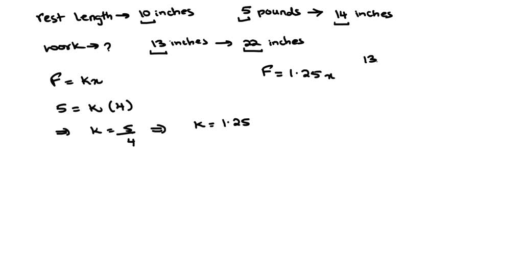SOLVED: A spring has a rest length of 10 inches and a force of 5 pounds ...
