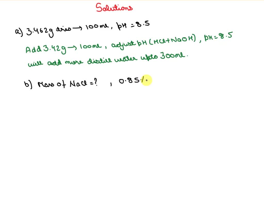 SOLVED: 1. How will you prepare 300 ml of 100 mM Tris buffer having pH of 8.52 (Molecular weight ...