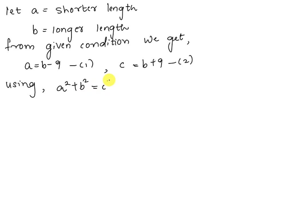 SOLVED: The shorter leg of a right triangle is 9cm shorter than the ...