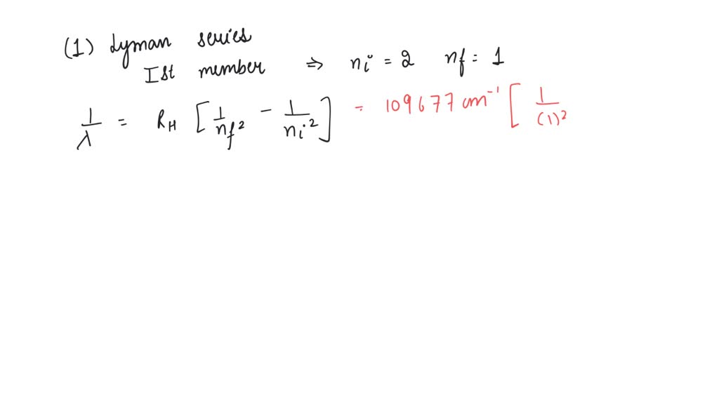 SOLVED: Calculate the wavelength of the first member of Lyman and first ...